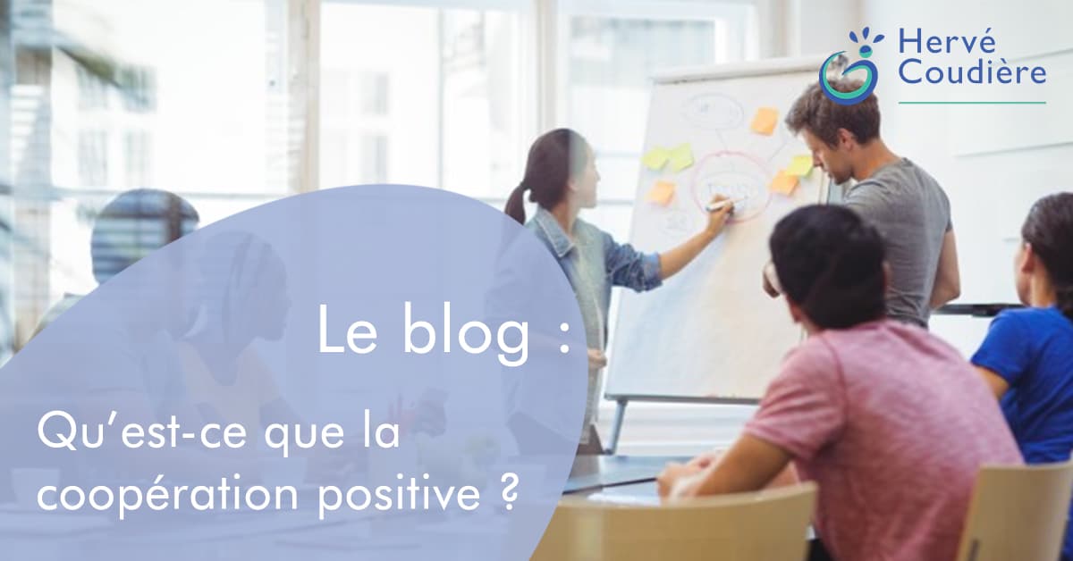 Coopération Positive – Pourquoi et comment la Développer
